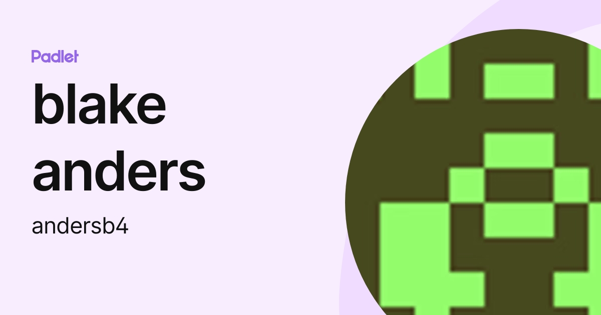 blake anders (andersb4) profile | Padlet
