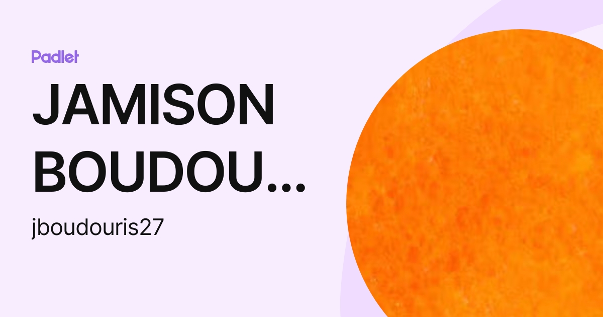 JAMISON BOUDOURIS (jboudouris27) profile | Padlet