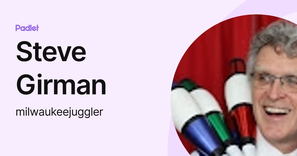Steve Girman (milwaukeejuggler) profile | Padlet