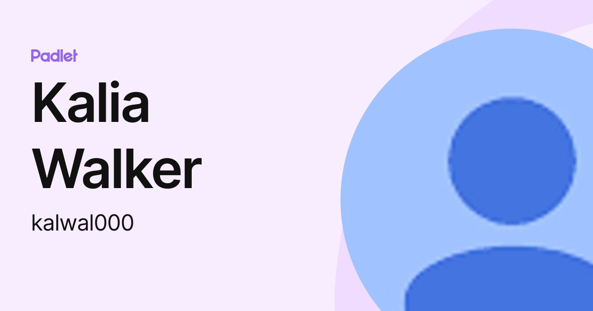 Kalia Walker (kalwal000) profile | Padlet