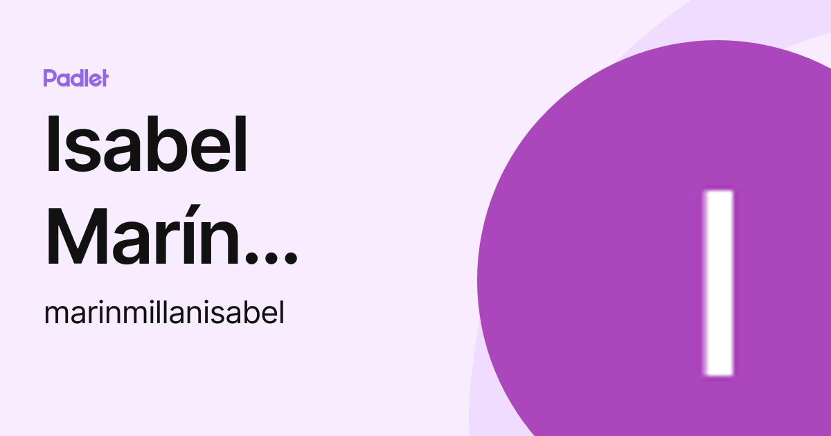 Isabel Marín Millán (marinmillanisabel) profile | Padlet