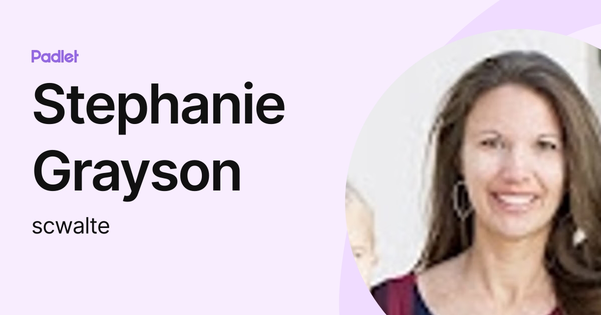 Stephanie Grayson (scwalte) profile | Padlet