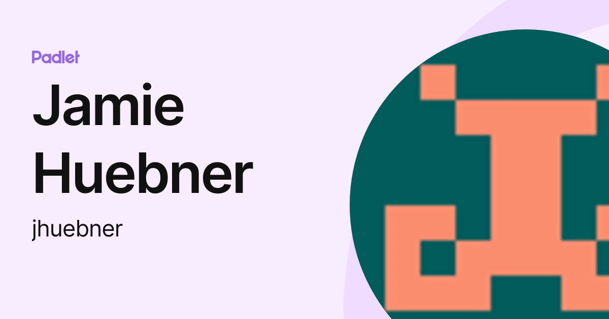 Jamie Huebner (jhuebner) profile | Padlet