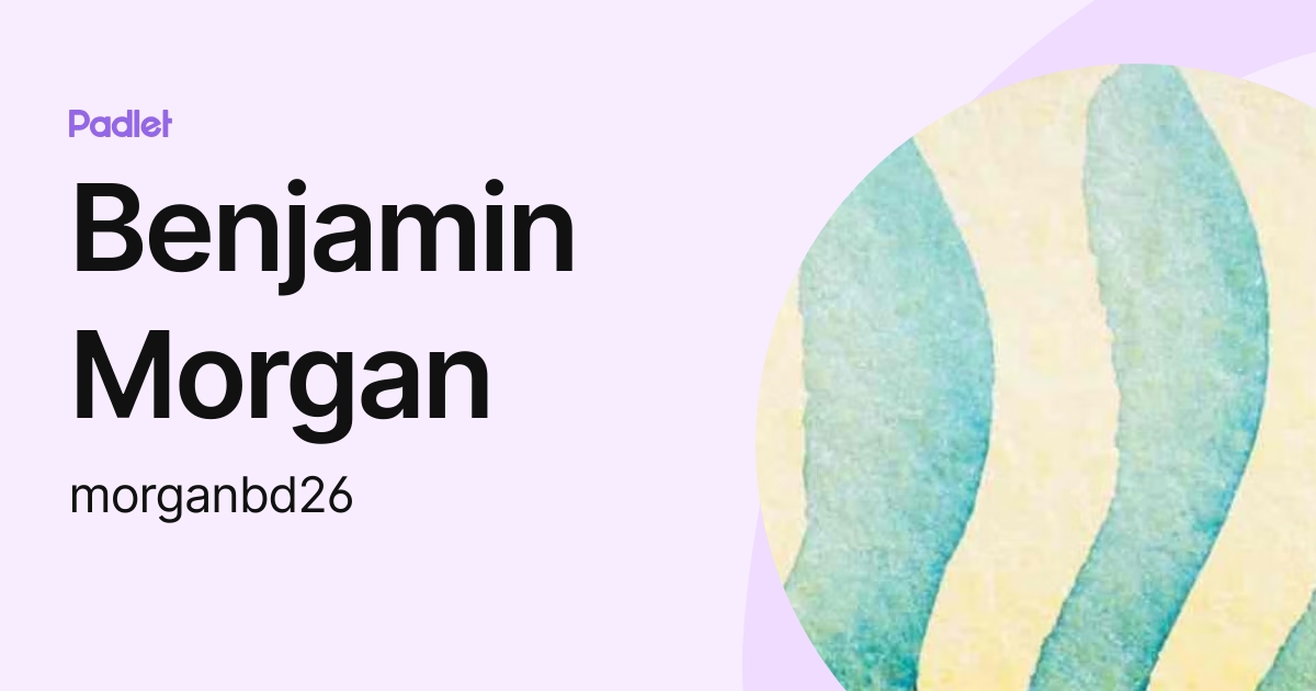 Benjamin Morgan (morganbd26) profile | Padlet
