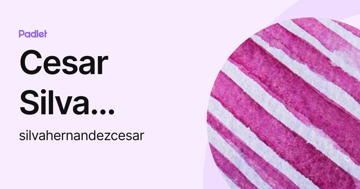 Cesar Silva Hernández (silvahernandezcesar) profile | Padlet