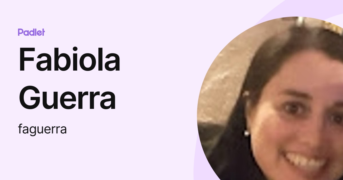 Fabiola Guerra (faguerra) profile | Padlet