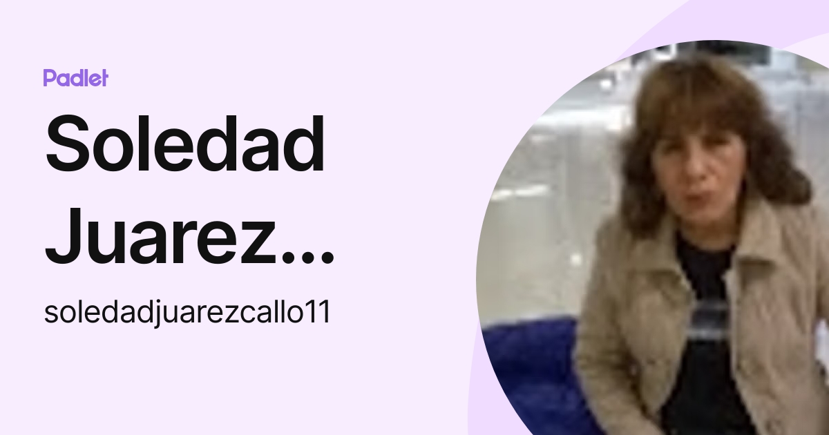 Soledad Juarez callo (soledadjuarezcallo11) profile | Padlet