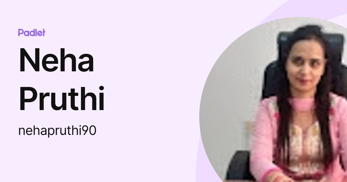 Neha Pruthi (nehapruthi90) profile | Padlet