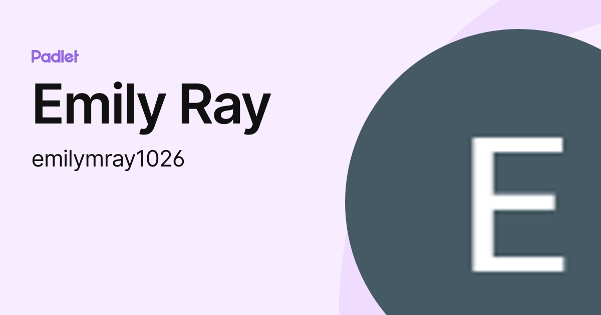 Emily Ray (emilymray1026) profile | Padlet