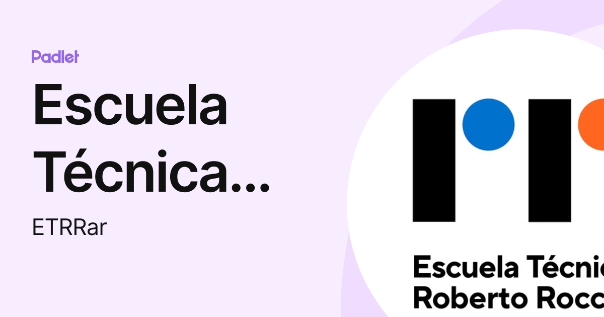 Escuela Técnica Roberto Rocca (ETRRar) profile | Padlet