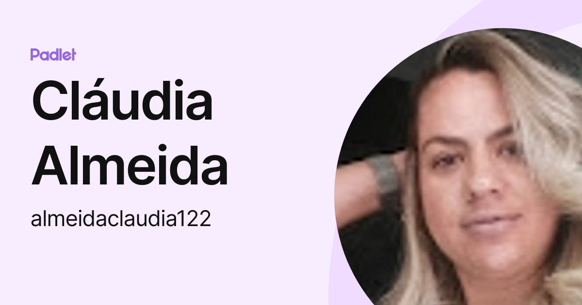 Cláudia Almeida (almeidaclaudia122) profile | Padlet