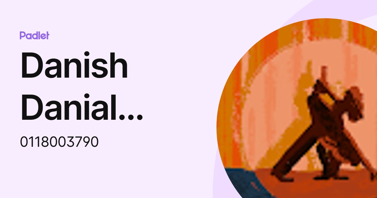 Danish Danial Setiyabudi (0118003790) profile | Padlet