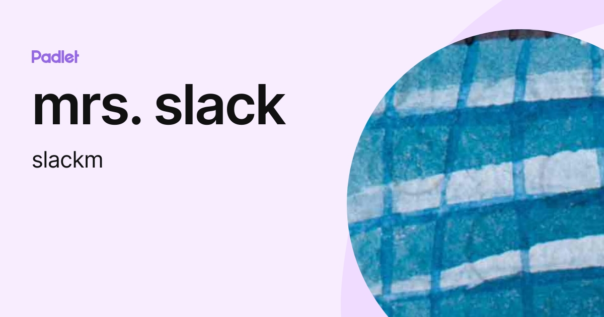 mrs. slack (slackm) profile | Padlet
