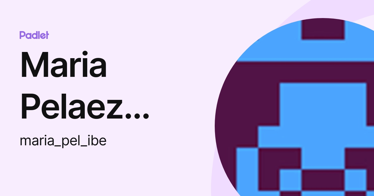 Maria Pelaez Ibeas (maria_pel_ibe) profile | Padlet