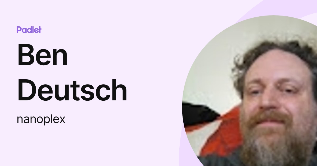 Ben Deutsch (nanoplex) profile | Padlet