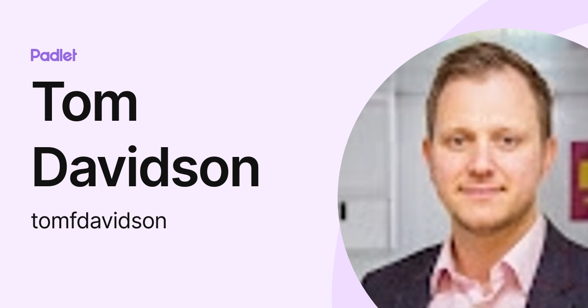 Tom Davidson (tomfdavidson) profile | Padlet