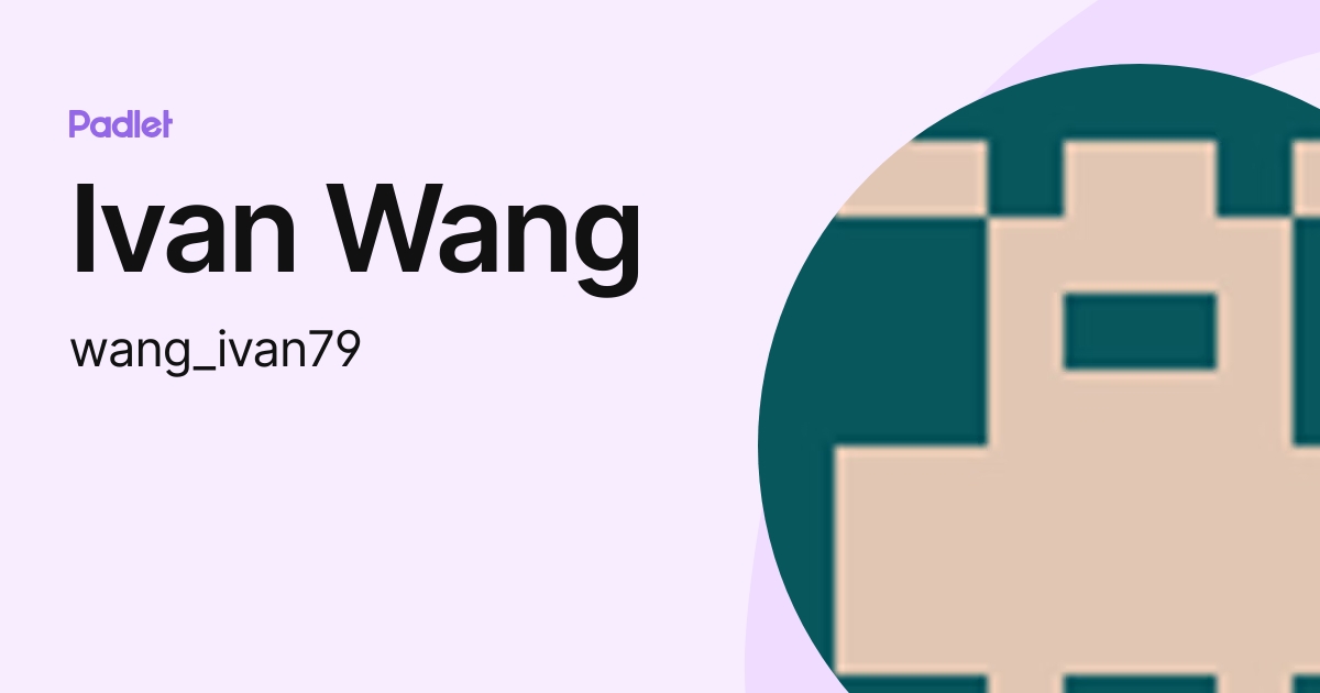 Ivan Wang (wang_ivan79) profile | Padlet