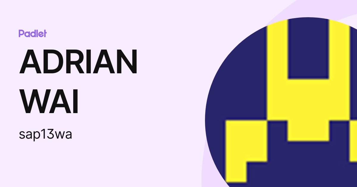ADRIAN WAI (sap13wa) profile | Padlet
