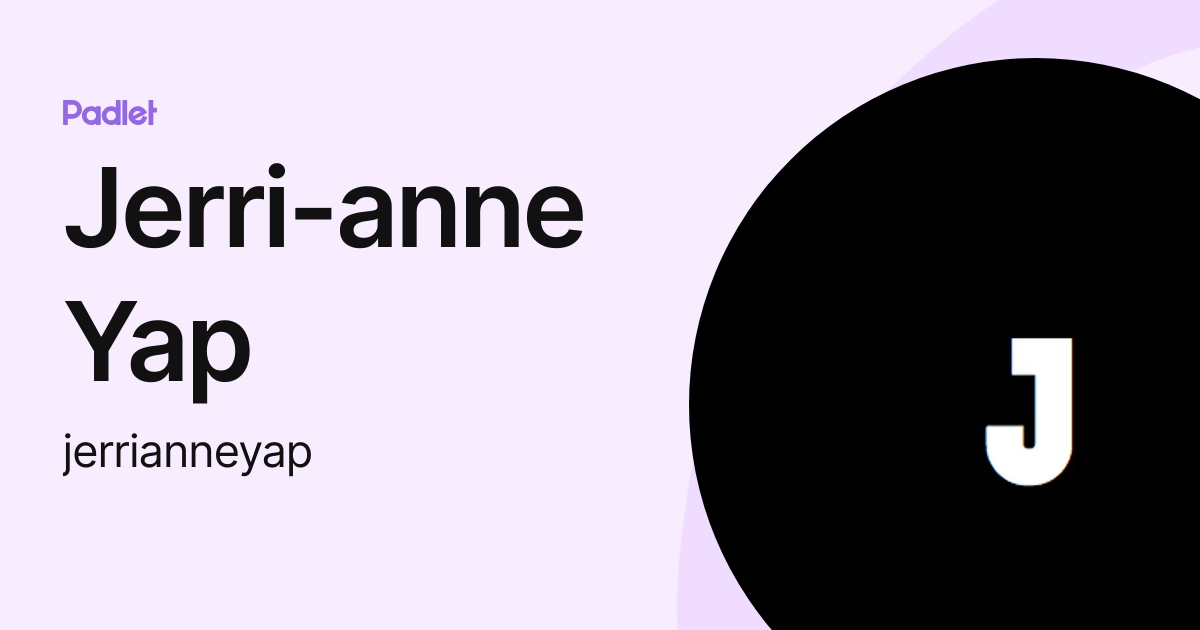 Jerri-anne Yap (jerrianneyap) profile | Padlet