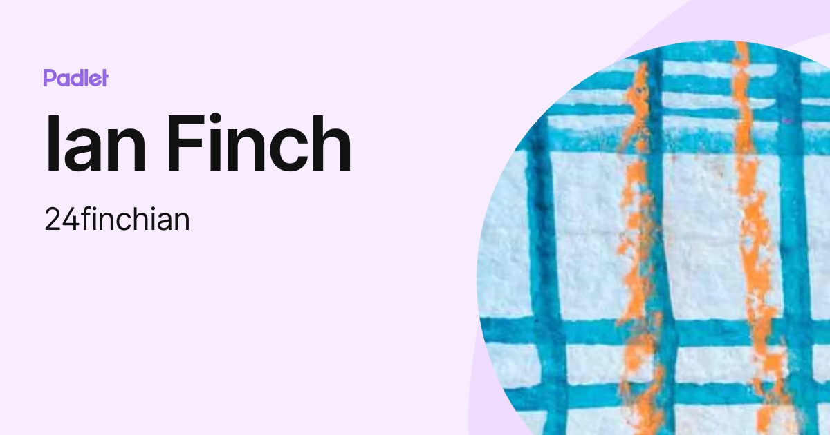 Ian Finch (24finchian) profile | Padlet