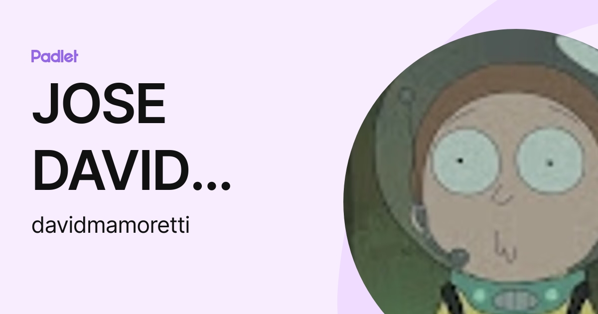 JOSE DAVID MARTINEZ AMORETTI (davidmamoretti) profile | Padlet