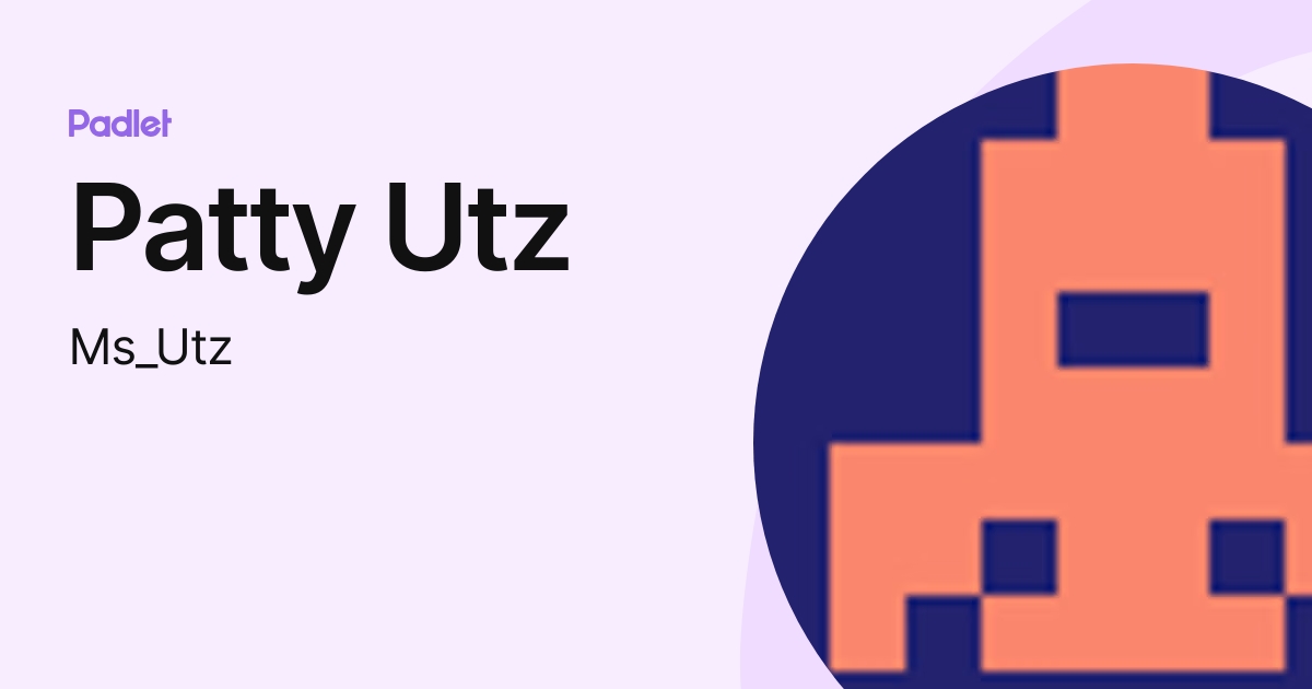 Patty Utz (Ms_Utz) profile | Padlet