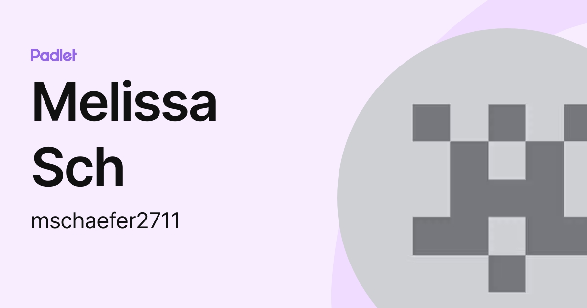 Melissa Sch (mschaefer2711) profile | Padlet
