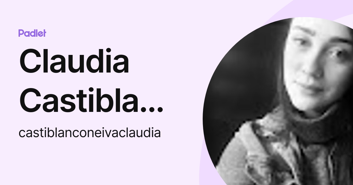Claudia Castiblanco Neiva (castiblanconeivaclaudia) profile | Padlet