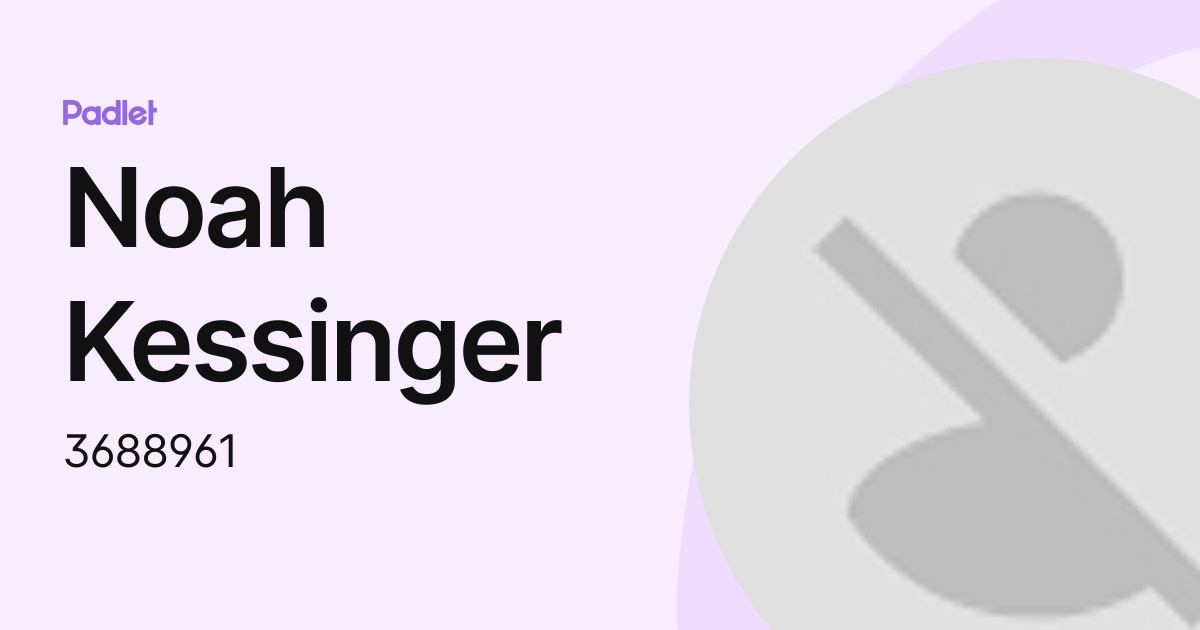Noah Kessinger (3688961) profile | Padlet