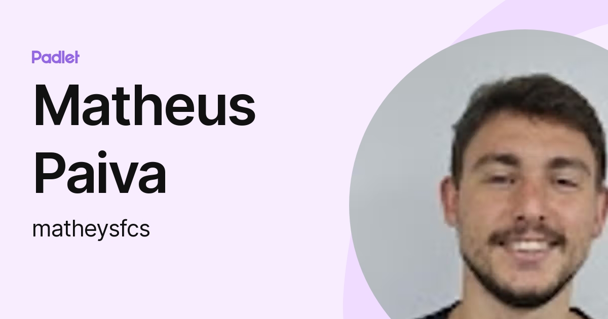 Matheus Paiva (matheysfcs) profile | Padlet