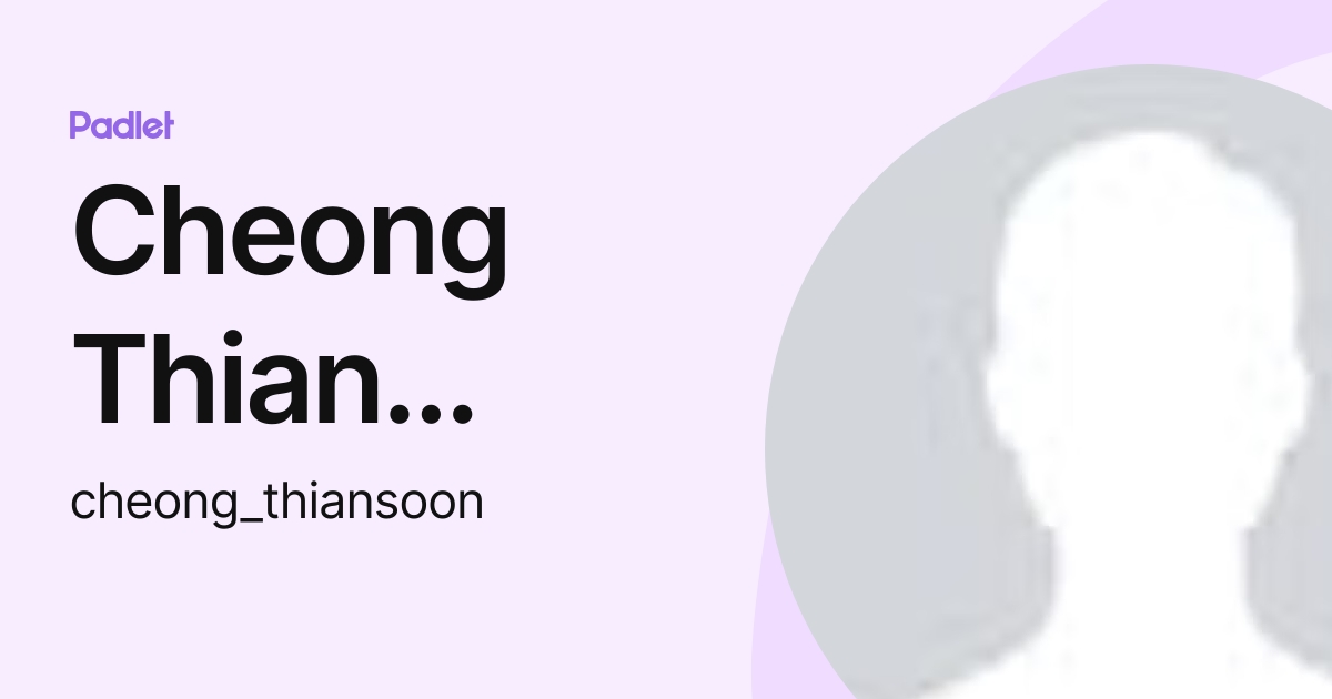 Cheong Thian Soon (cheong_thiansoon) profile | Padlet