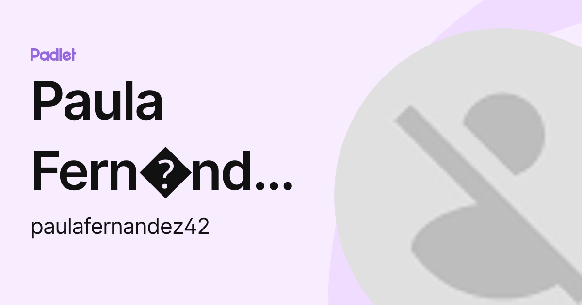 Paula Fern ndez Bolbar n (paulafernandez42) profile | Padlet