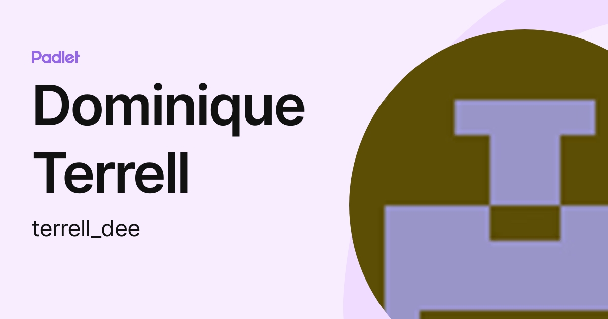 Dominique Terrell (terrell_dee) profile | Padlet