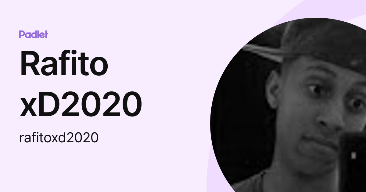 Rafito xD2020 (rafitoxd2020) profile | Padlet