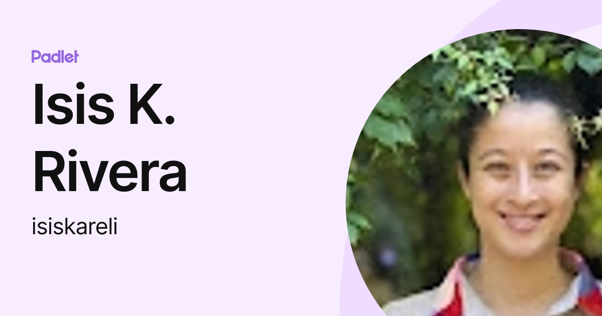 Isis K. Rivera (isiskareli) profile | Padlet