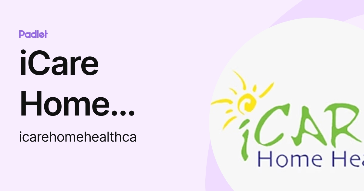 iCare Home Health Services Inc. (icarehomehealthca) profile | Padlet