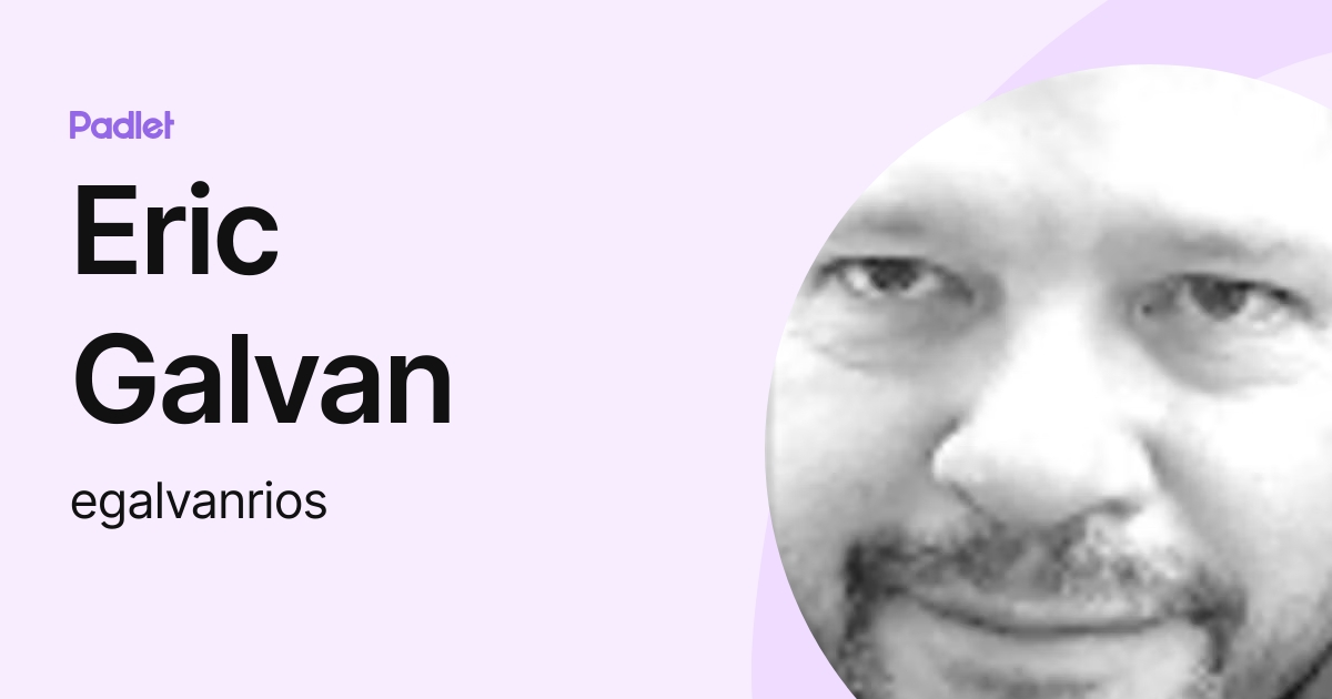 Eric Galvan (egalvanrios) profile | Padlet