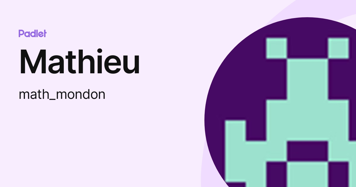 Mathieu (math_mondon) profile | Padlet