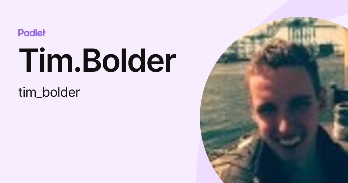 Tim.Bolder (tim_bolder) profile | Padlet