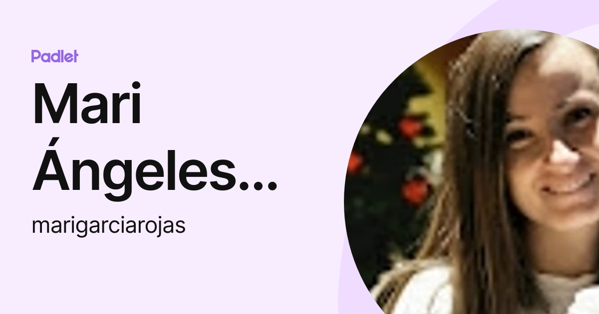Mari Ángeles García Rojas (marigarciarojas) profile | Padlet