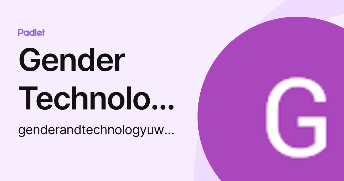 Gender Technology (genderandtechnologyuwas) profile | Padlet