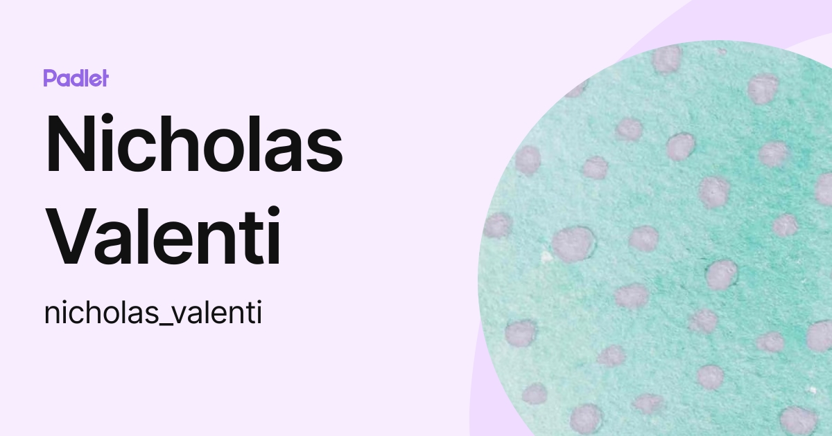 Nicholas Valenti Nicholas Valenti Profile Padlet