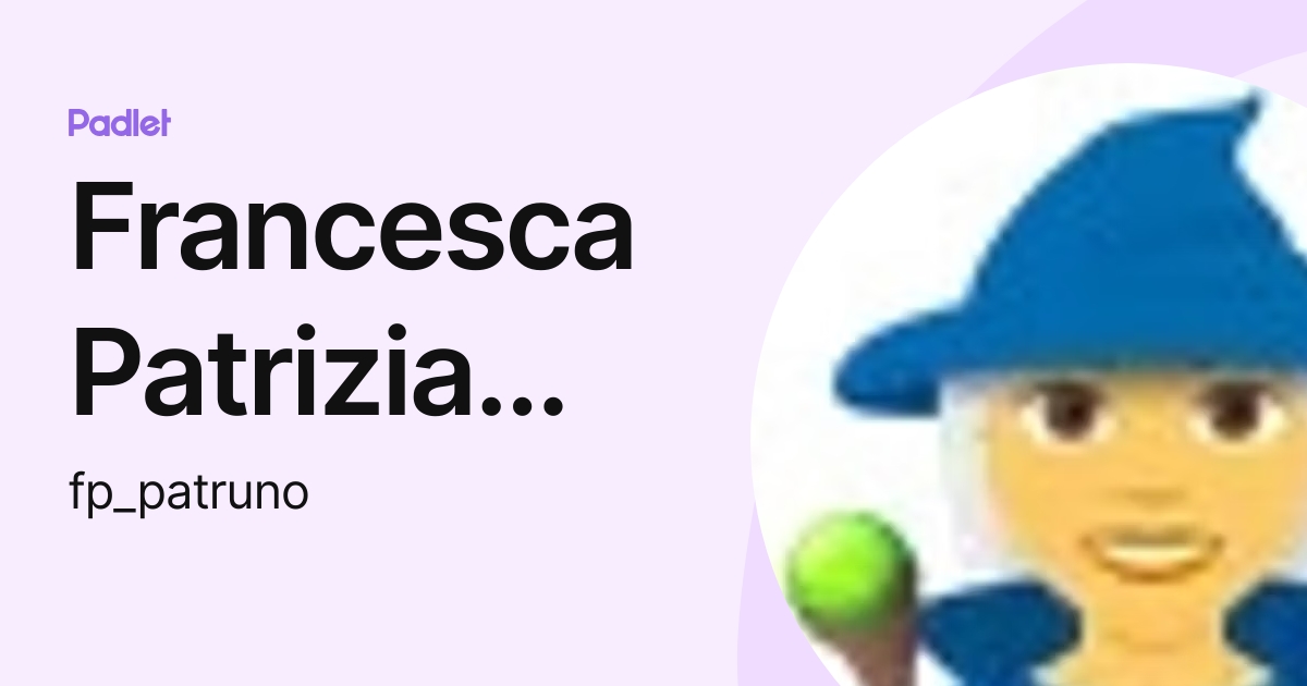 Francesca Patrizia Patruno (fp_patruno) profile | Padlet