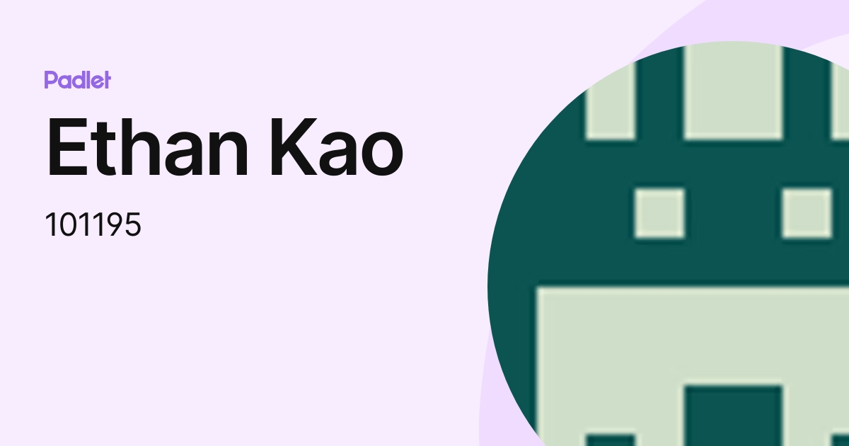Ethan Kao (101195) profile | Padlet