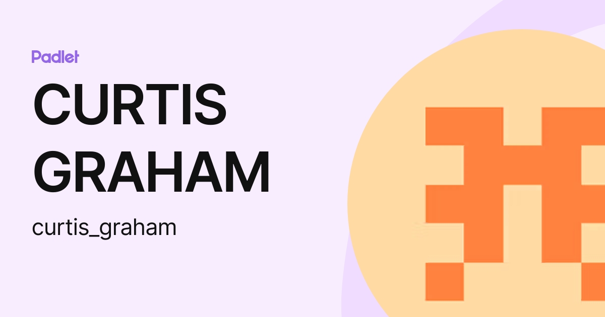 CURTIS GRAHAM (curtis_graham) profile | Padlet