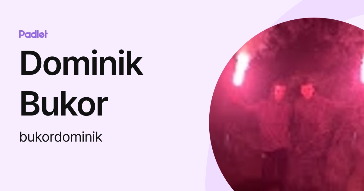 Dominik Bukor (bukordominik) profile | Padlet