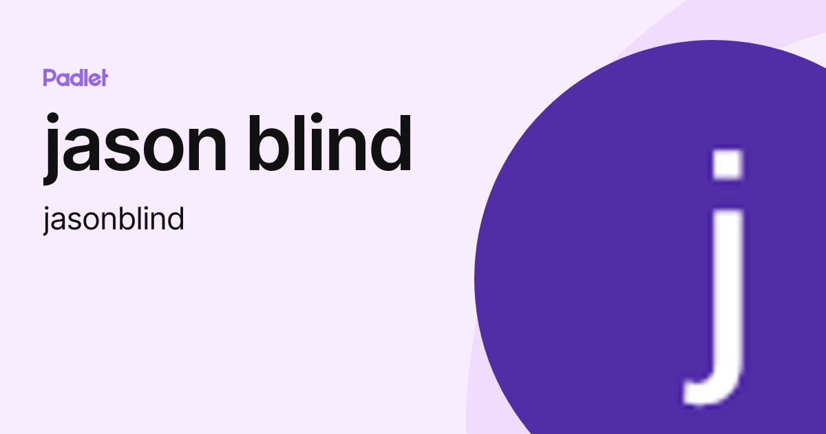 jason blind (jasonblind) profile | Padlet