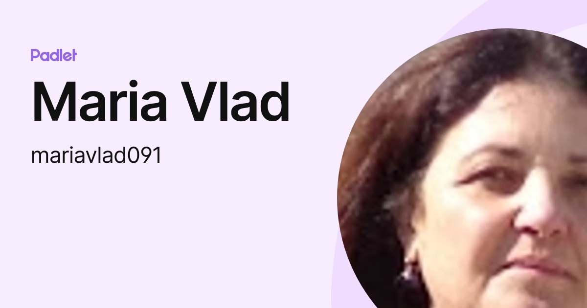 Maria Vlad (mariavlad091) profile | Padlet
