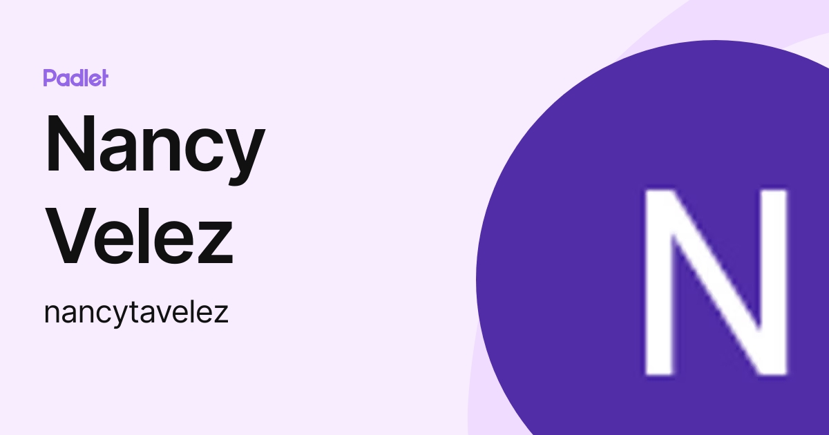Nancy Velez (nancytavelez) profile | Padlet