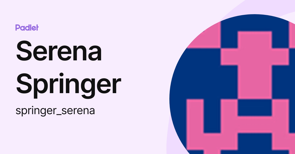 Serena Springer (springer_serena) profile | Padlet